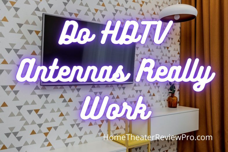Do HDTV antennas really work - Home Theater Review Pro