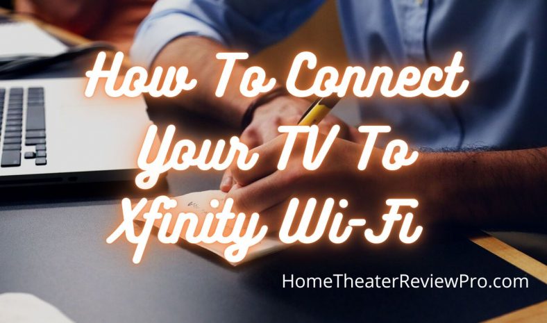 How to Connect Your TV To Xfinity Wi-Fi - Home Theater Review Pro