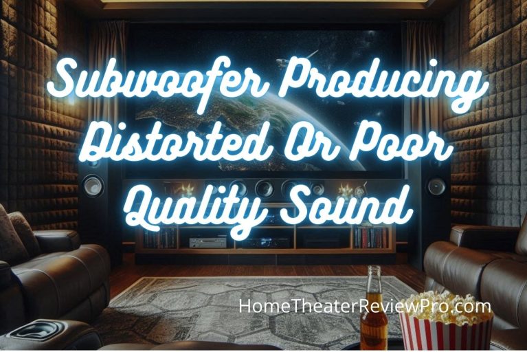 Why Is My Subwoofer Producing Distorted Or Poor-Quality Sound - Home ...